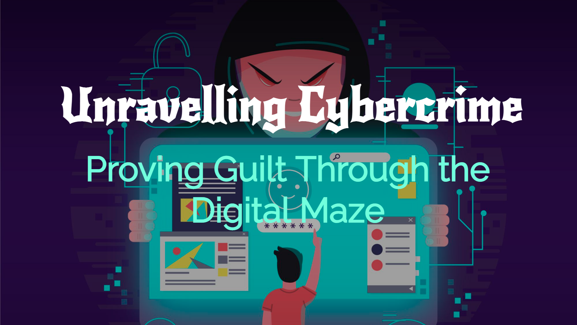 Unravelling Cybercrime: Proving Guilt Through the Digital Maze – Legal ...